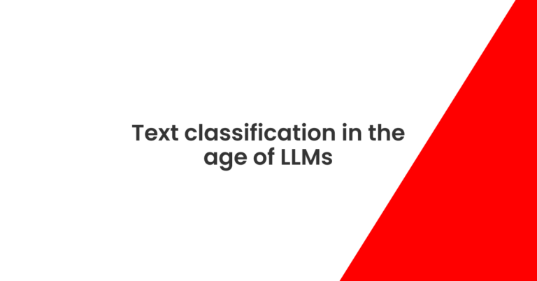 Text classification in the age of LLMs
